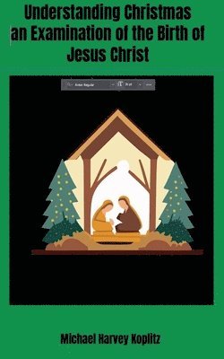 Understanding Christmas - An Examination of the Birth of Jesus Christ ...