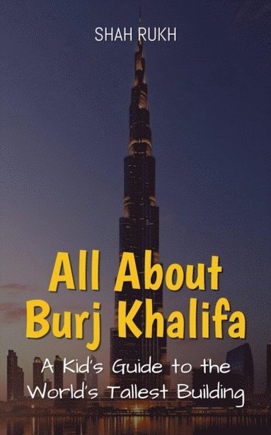 All About Burj Khalifa: A Kid's Guide to the World's Tallest Building ...