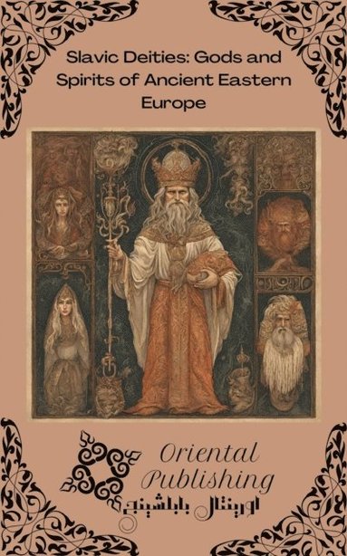 Slavic Deities Gods and Spirits of Ancient Eastern Europe - Ebok - Oriental Publishing ...