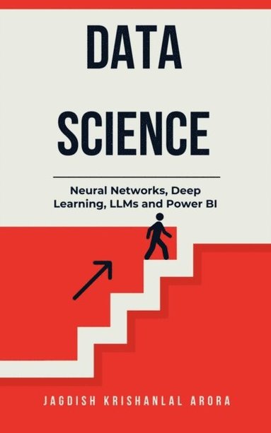 Data Science - Neural Networks, Deep Learning, LLMs and Power BI - Ebok - Jagdish Krishanlal ...