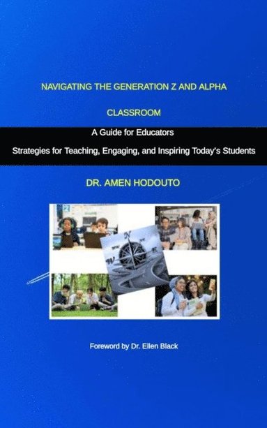 Navigating the Generation Z and Alpha Classroom: A Guide for Educators &Strategies for Teaching ...