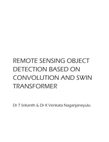 Remote Sensing Object Detection Based On Convolution And Swin Transformer - Ebok - Dr T Srikanth ...
