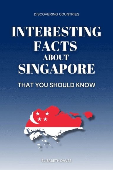 Interesting Facts About Singapore That You Should Know - Ebok - Elizabeth Daves (9798230268321 ...