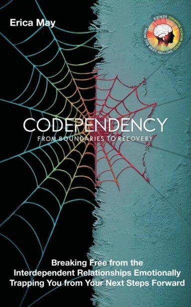 Codependency: From Boundaries to Recovery: Breaking Free from the ...
