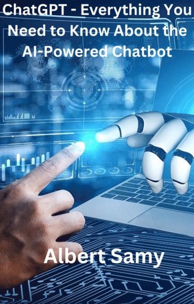 ChatGPT: Everything You Need to Know About the AI-Powered Chatbot - Ebok - Albertsamy ...