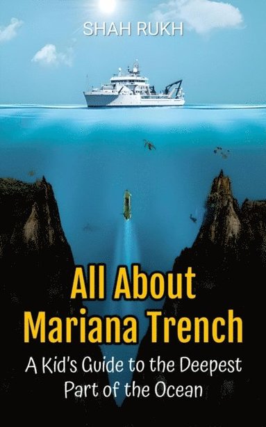 All About Mariana Trench: A Kid's Guide to the Deepest Part of the ...
