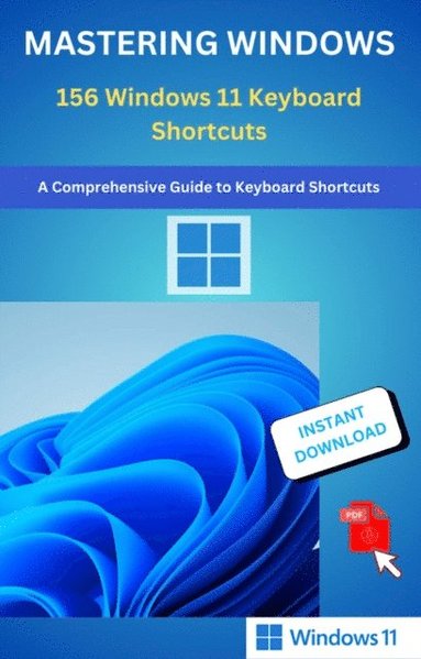 Mastering Windows 11: A Comprehensive Guide to Over 150 Windows 11 Keyboard Shortcuts - Ebok ...