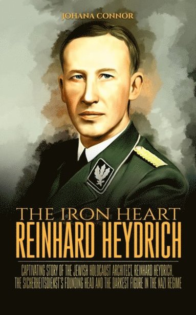 Iron Heart Reinhard Heydrich - Captivating Story of The Jewish ...