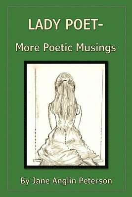 Lady Poet - More Poetic Musings - Jane Anglin Peterson - Häftad ...