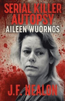 Serial Killer Autopsy - J F Nealon, J F Nealon, J F Nealon - Häftad ...