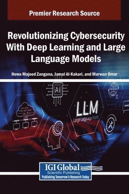 Revolutionizing Cybersecurity With Deep Learning and Large Language Models - Hewa Majeed Zangana ...
