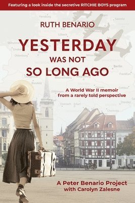Yesterday Was Not So Long Ago - Ruth Benario, Peter Benario, Carolyn ...