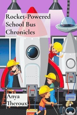 Rocket-Powered School Bus Chronicles - Anya Theroux - Häftad ...