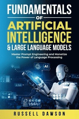 Fundamentals of Artificial Intelligence & Large Language Models - Russell Dawson - Häftad ...