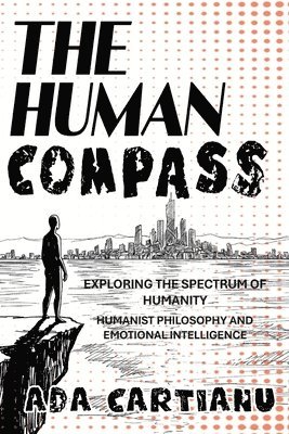 Human Compass - Exploring The Spectrum Of Humanity - Ada Cartianu ...