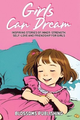 Girls Can Dream - Blossoms Publishing, Blossoms Publishing - Häftad (9798349242861) | Bokus