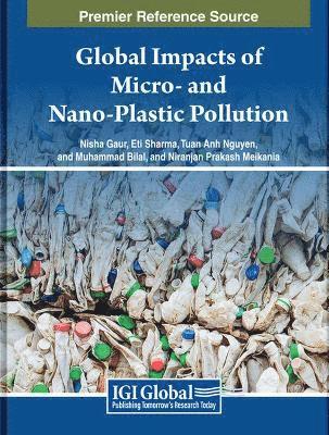Global Impacts of Micro- and Nano-Plastic Pollution - Nisha Gaur, Eti Sharma, Tuan Anh Nguyen ...