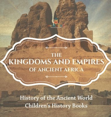 Kingdoms and Empires of Ancient Africa - History of the Ancient World ...