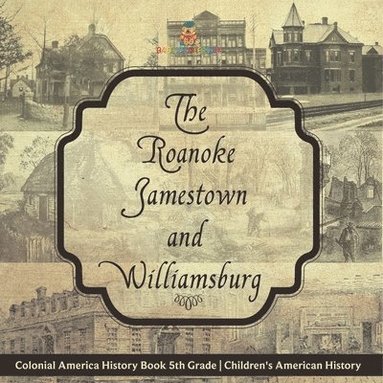 Roanoke, Jamestown and Williamsburg Colonies - Colonial America History ...