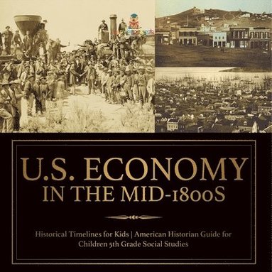 U.S. Economy in the Mid-1800s - Historical Timelines for Kids American ...