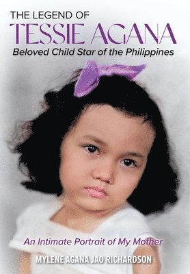 Legend of Tessie Agana Beloved Child Star of the Philippines - Mylene ...