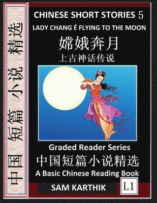 Chinese Short Stories 5?Lady Chang E Flying to the Moon, Learn Mandarin ...