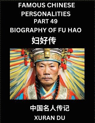 Famous Chinese Personalities (Part 49) - Biography of Fu Hao, Learn to ...