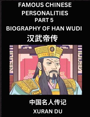 Famous Chinese Personalities (Part 5) - Biography of Han Wudi, Learn to ...