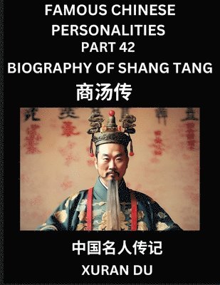 Famous Chinese Personalities (Part 42) - Biography of Shang Tang, Learn ...