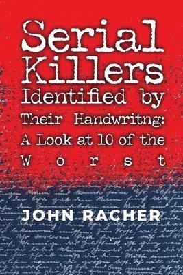 Serial Killers Identified by Their Handwriting: A Look at 10 of the ...