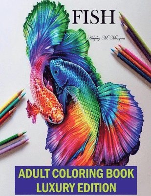 Fish Adult Coloring Book Luxury Edition - Hayley M Morgan, Hayley M ...