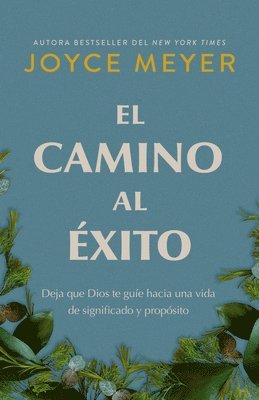 El Camino Al Éxito: Deja Que Dios Te Guíe Hacia Una Vida de Significado ...