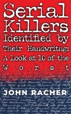 Serial Killers Identified by Their Handwriting - John Racher - Bok ...