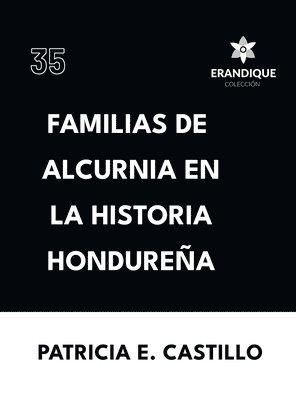 Familias de Alcurnia en la Historia Hondureña - Patricia E Castillo ...