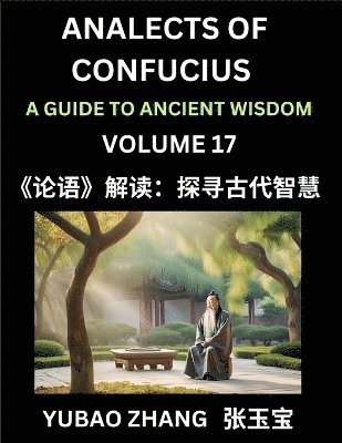 Analects of Confucius (Part 17)- A Guide to Ancient Wisdom, Learn ...