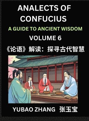 Analects of Confucius (Part 6)- A Guide to Ancient Wisdom, Learn ...