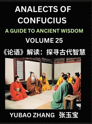 Analects of Confucius (Part 25)- A Guide to Ancient Wisdom, Learn ...
