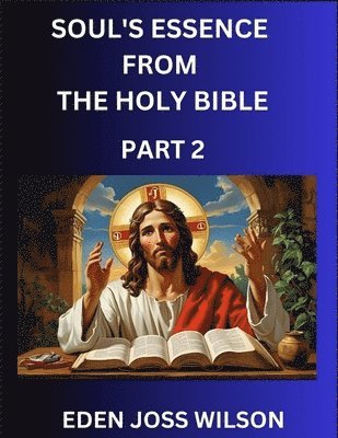 Soul's Essence from The Holy Bible (Part 2)- A Theological Expedition ...