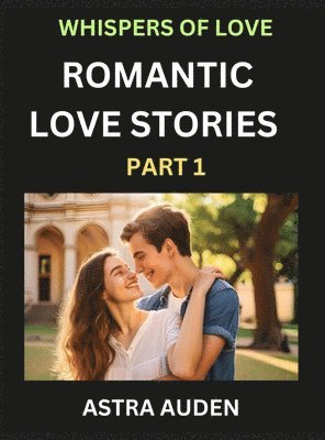 Romantic Love Stories (Part 1)- A Collection of Short and Sweet Love ...