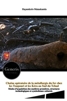 Chaîne opératoire de la métallurgie du fer chez les Toupouri et les ...