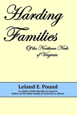 Harding Famillies of the Northern Neck of Virginia - Leland E Pound ...