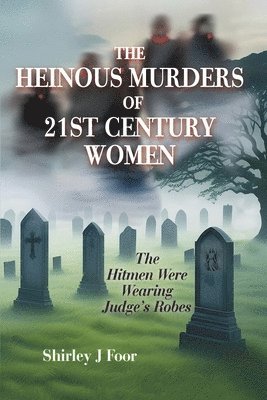 Heinous Murders of 21st Century Women - Shirley J Foor, Shirley J Foor ...