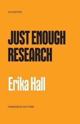 Just Enough Research - Erika Hall - Häftad (9798989358717) | Bokus