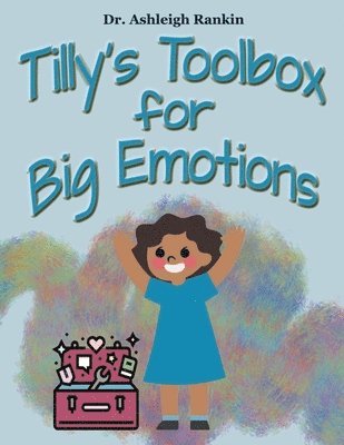 Tilly's Toolbox for Big Emotions - Ashleigh Rankin - Häftad ...