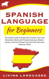 Learn Spanish for Beginners: Simple Step-by-Step Guide to Learning. A ...