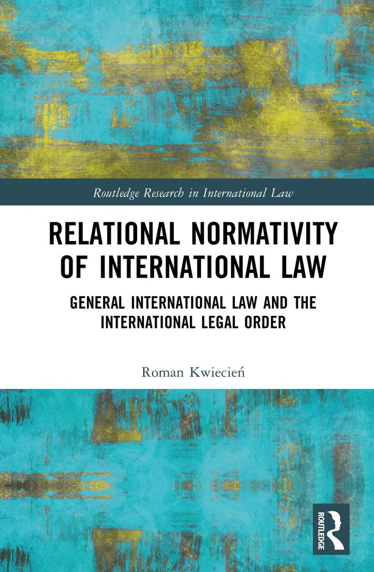 Relational Normativity of International Law - Roman Kwiecień - Inbunden ...