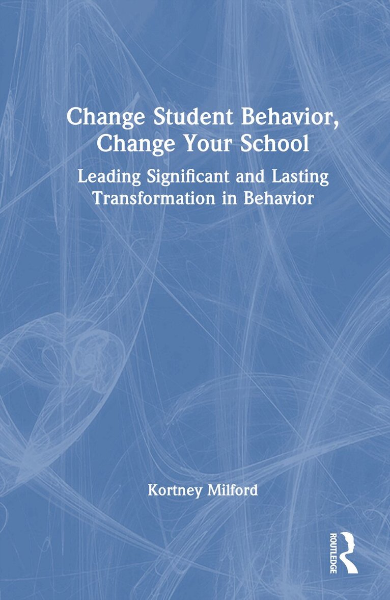 Change Student Behavior, Change Your School - Kortney Milford - Häftad ...
