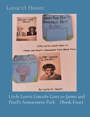 Little Lorrie Lincoln Goes to James and Pearl's Amusement Park (Book ...