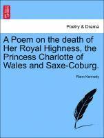 Poem on the Death of Her Royal Highness, the Princess Charlotte of ...