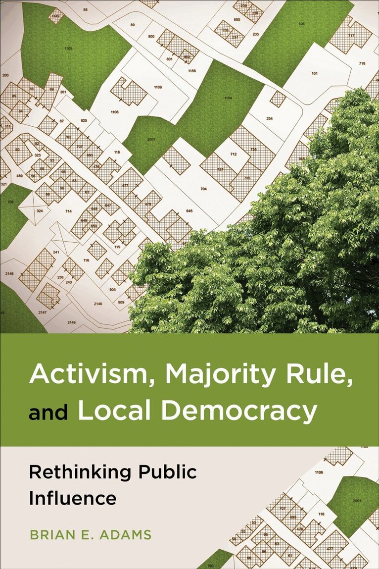 Activism, Majority Rule, and Local Democracy - Brian E. Adams ...